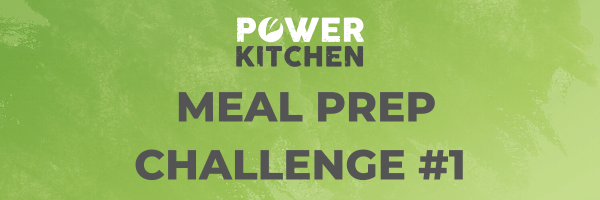 Power Kitchen meal prep challenge #1 | Power Kitchen
